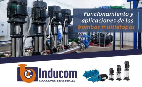 Funcionamiento y aplicaciones de las bombas multietapas - Inducom Ecuador